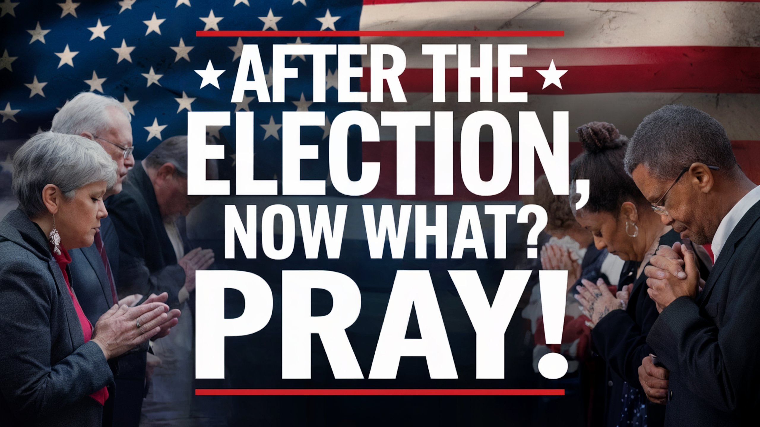 After The Election, Now What? Pray! | Victory Baptist